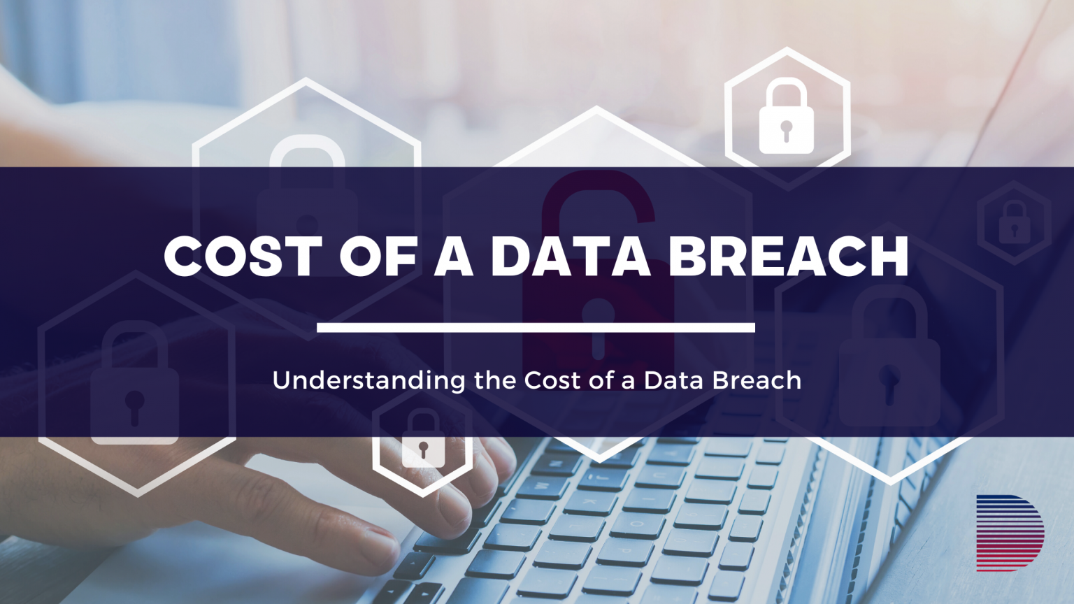 The Cost of a Data Breach: What You Need to Know – DAAKYI